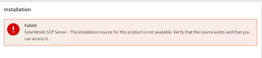 Installation - Failed: SolarWinds SCP Server - The installation source for this product is not ...